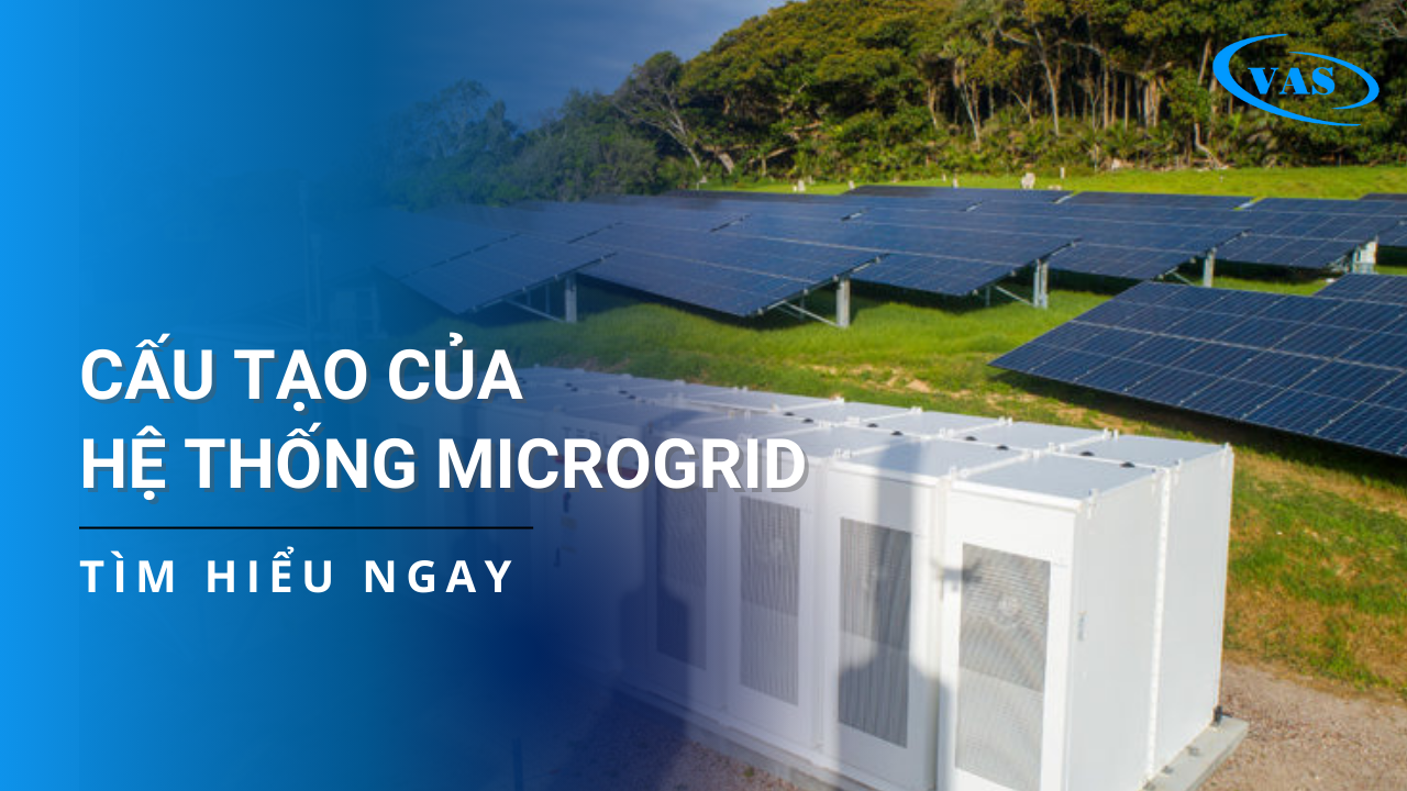 Microgrid: Khám phá cấu tạo của lưới điện siêu nhỏ - VAS
